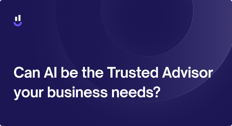 Can AI be the Trusted Advisor Your Business Needs? - blogs